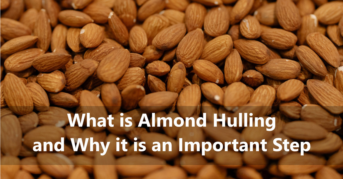 What is Almond Hulling and Why is it an Important Step | AgNote