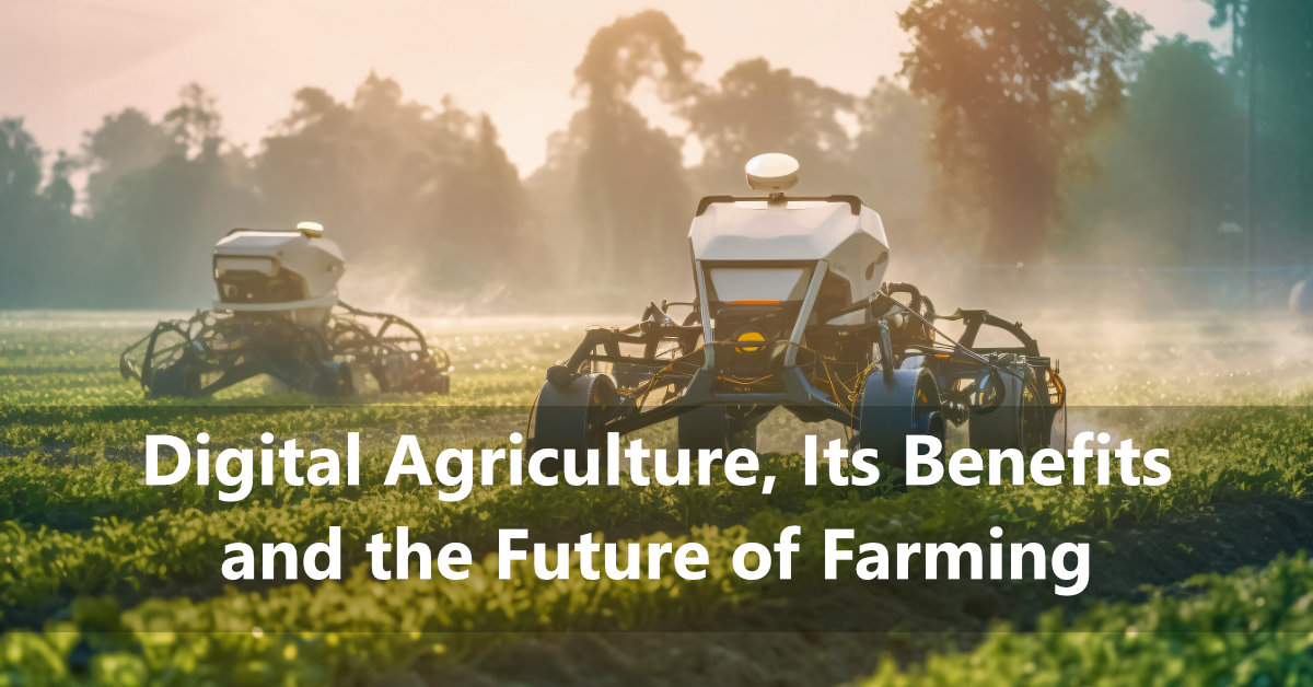 Digital Agriculture Its Benefits And The Future Of Farming Agnote