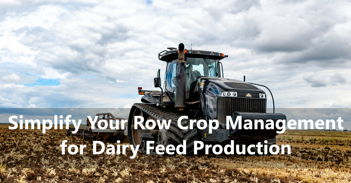 Simplify Your Row Crop Management for Dairy Feed Production | AgNote