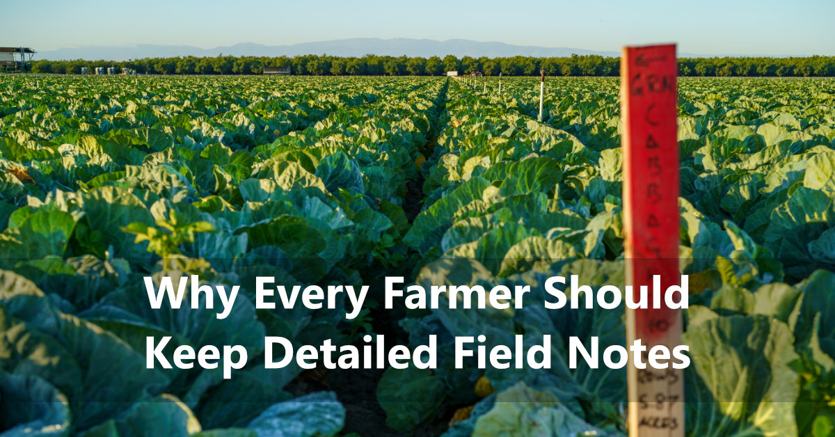 Why Every Farmer Should Keep Detailed Field Notes | AgNote
