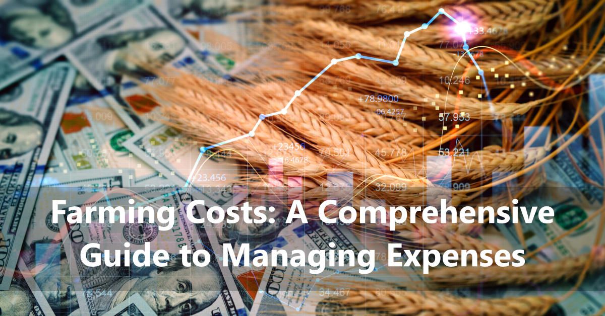 Farming Costs: A Comprehensive Guide to Managing Expenses | AgNote