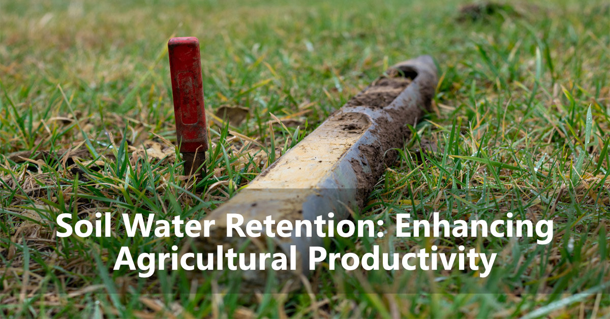 Soil Water Retention: Enhancing Agricultural Productivity | AgNote