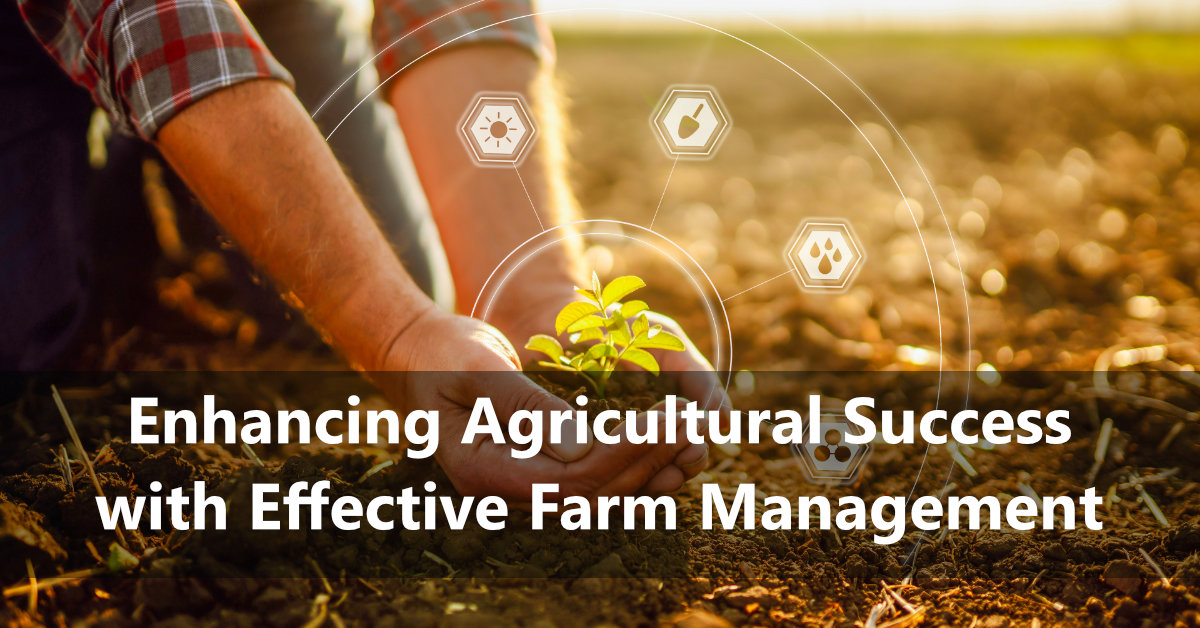 Enhancing Agricultural Success with Effective Farm Management | AgNote
