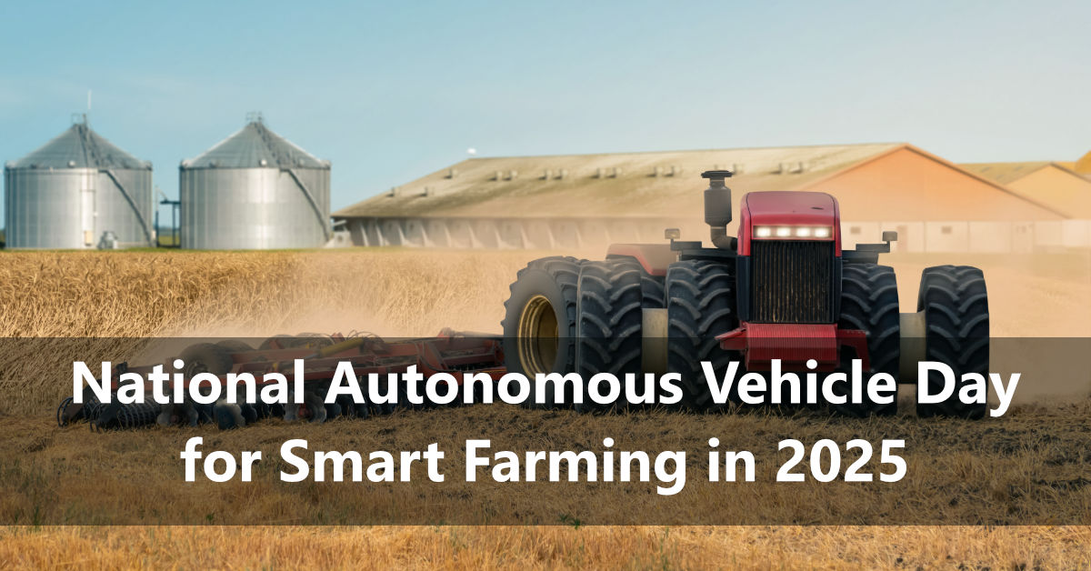 National Autonomous Vehicle Day: for Smart Farming in 2025 | AgNote