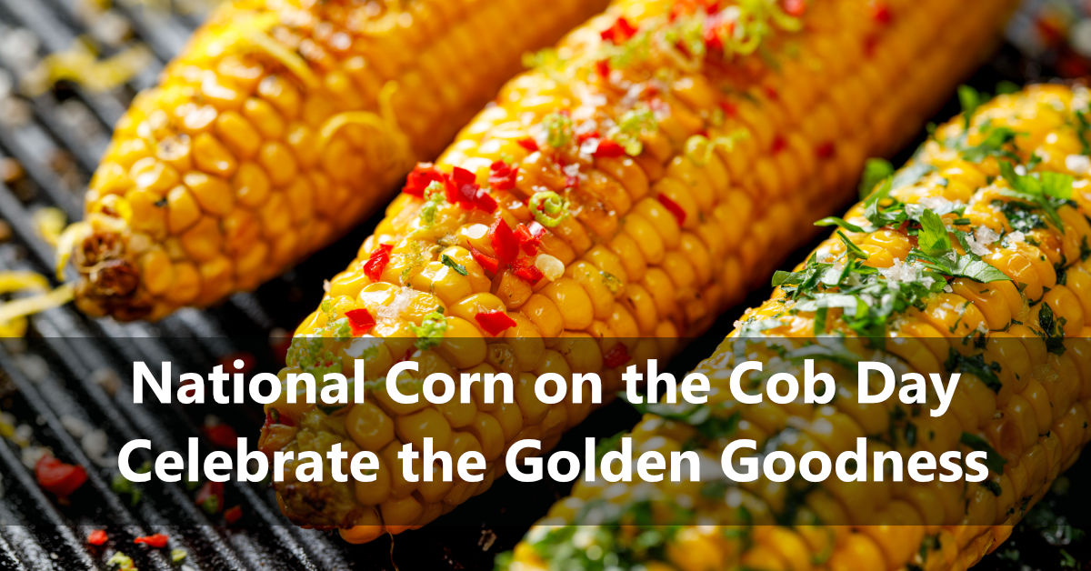 National Corn on the Cob Day: Celebrate the Golden Goodness | AgNote