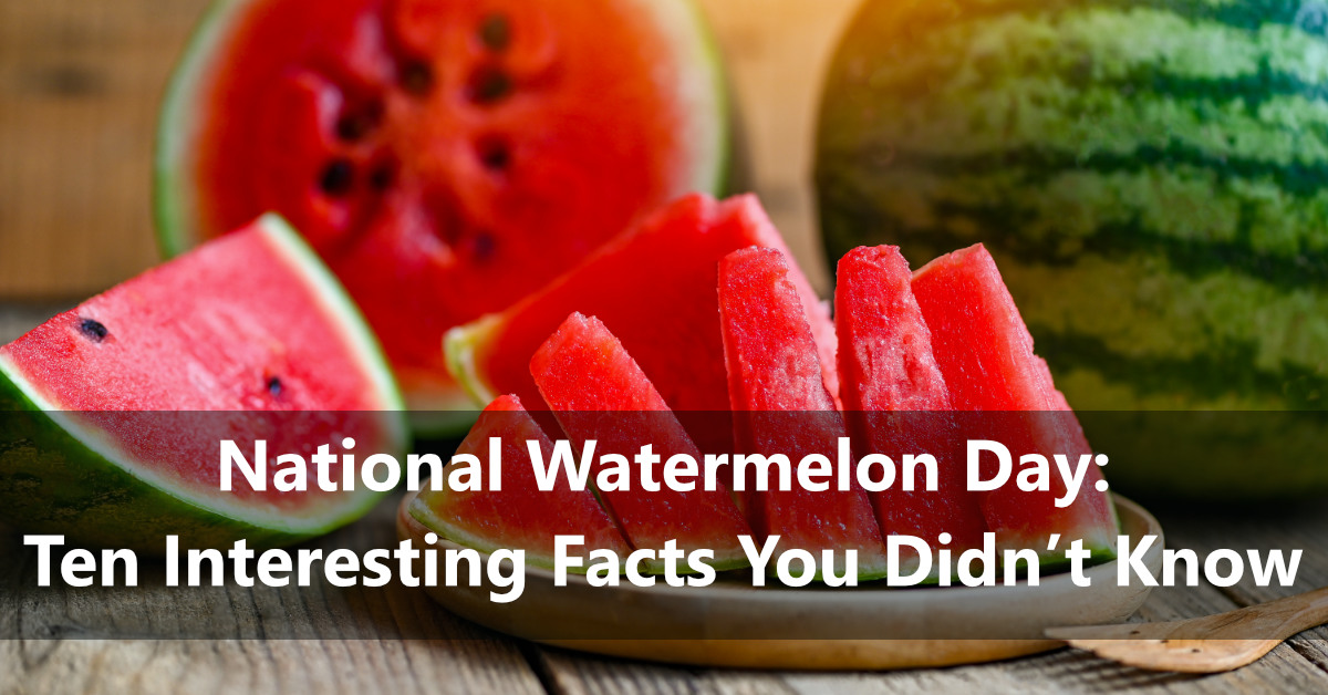 National Watermelon Day: Ten Interesting Facts You Didn’t Know | AgNote